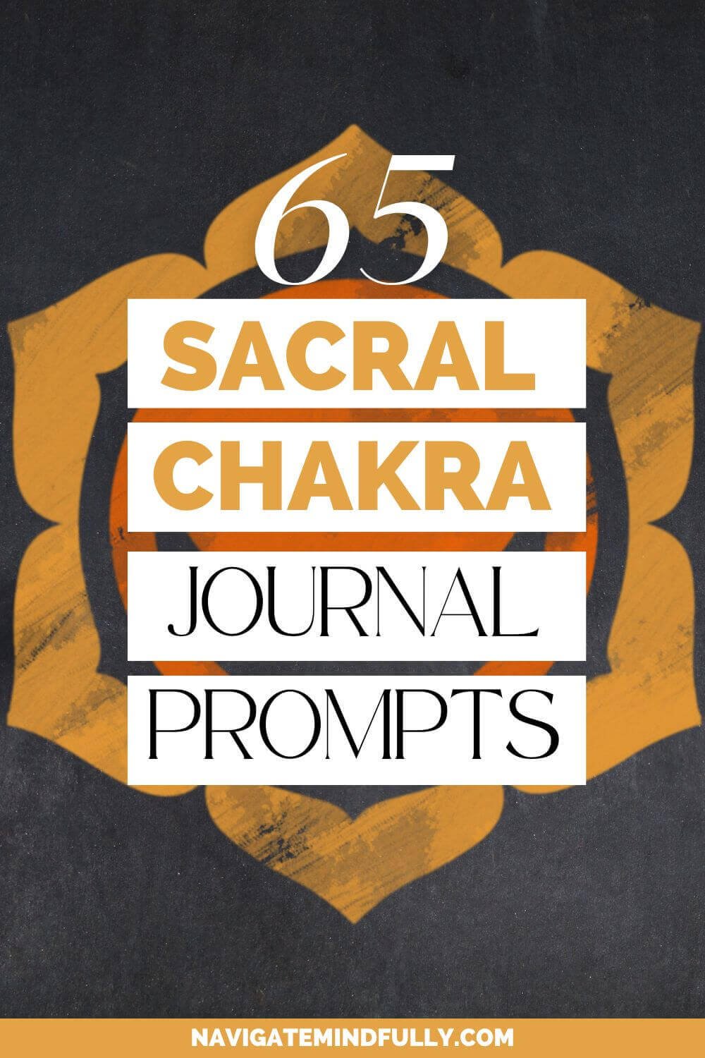 65 Sacral Chakra Journal Prompts for Unlocking Your Emotions