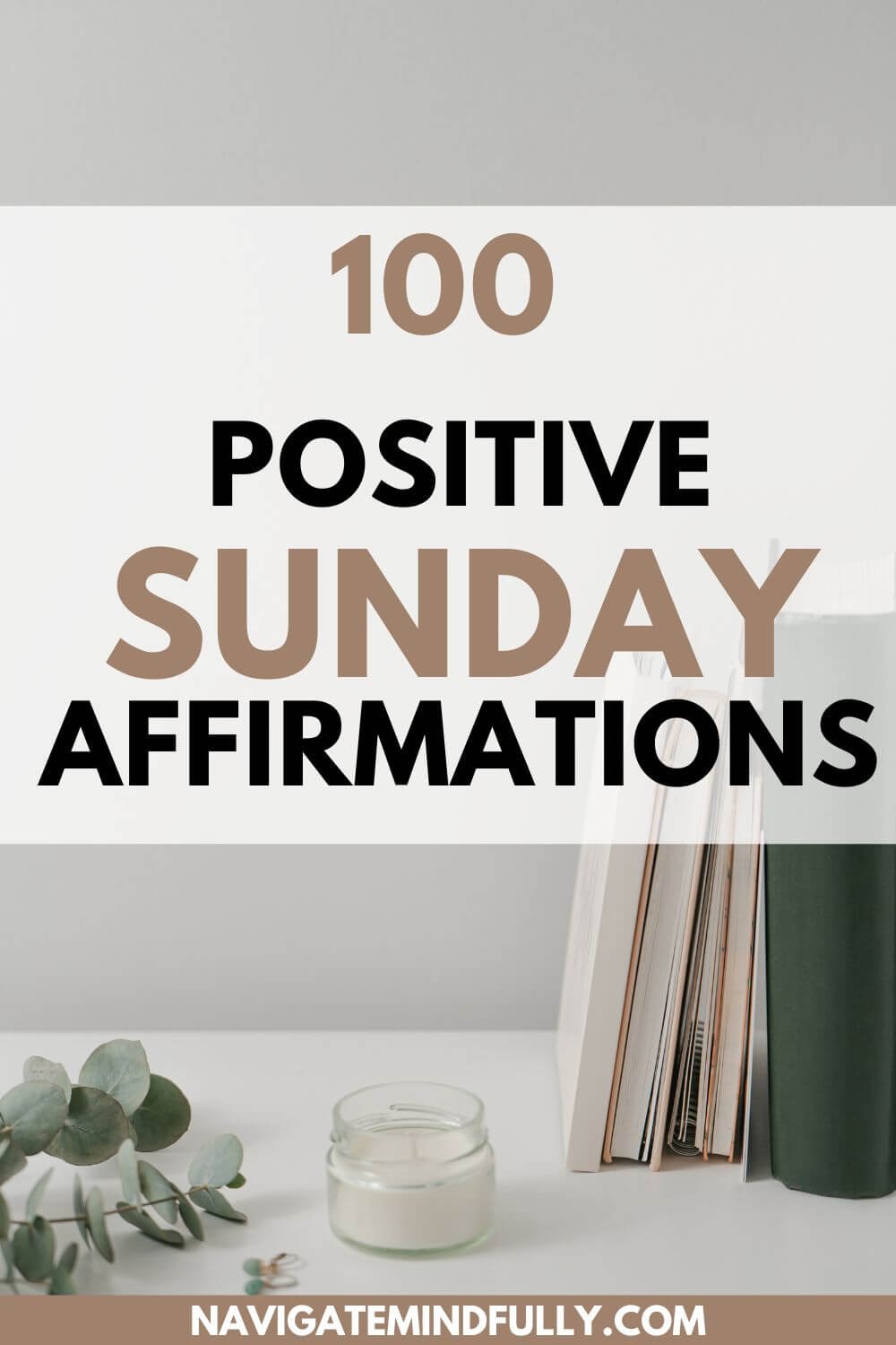 100 Sunday Affirmations to Boost Positivity and Productivity