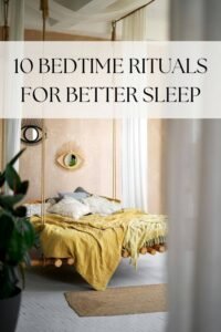 10 Bedtime Rituals for Ultimate Relaxation and Better Sleep