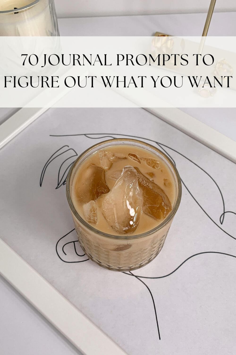 70 Journal Prompts to Figure Out What You Want in Life
