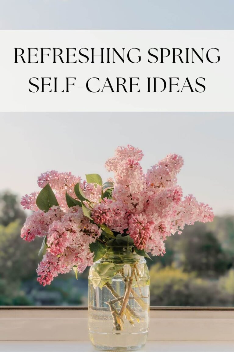 Spring Self-Care Ideas to Refresh Your Mind and Body